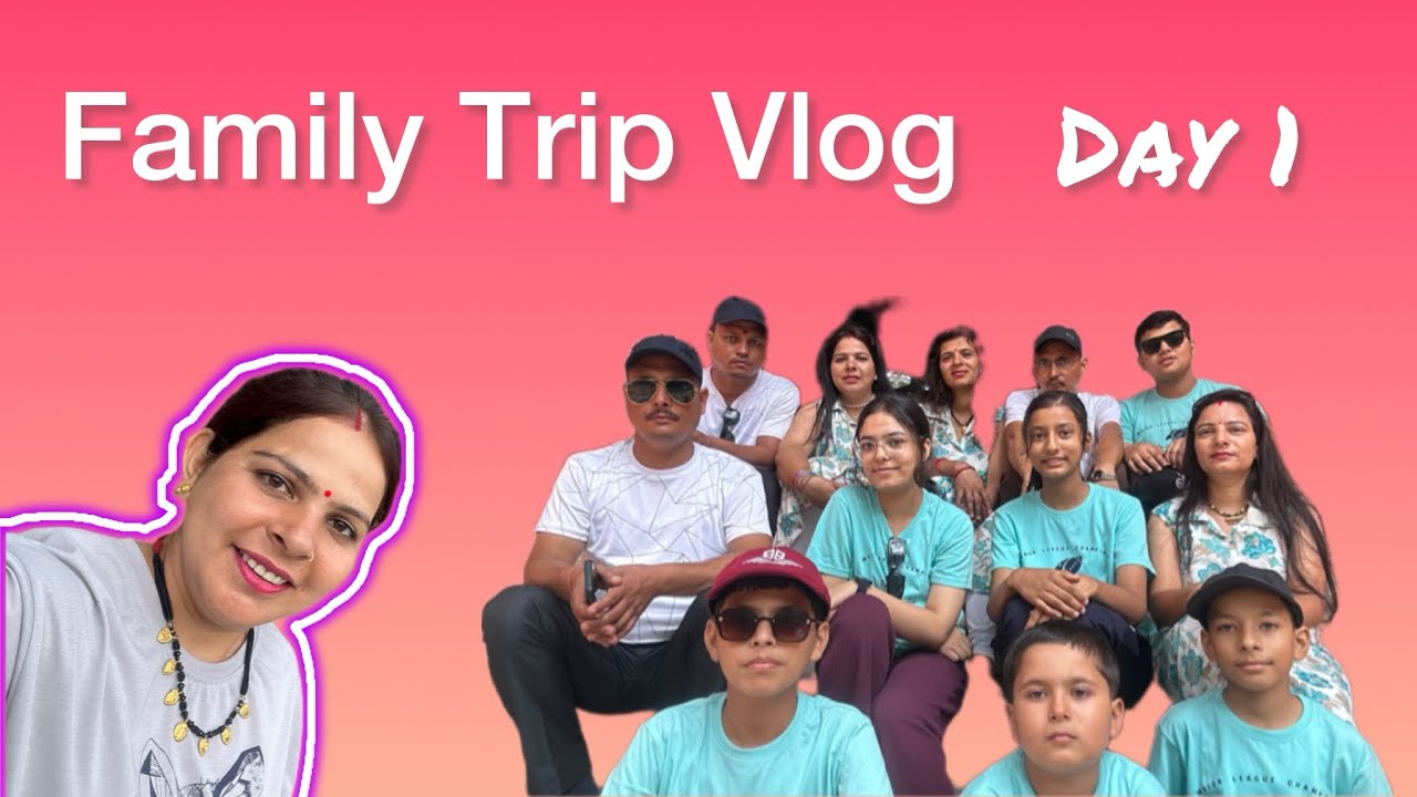 Family Trip Vlog || Day 1 || REENA BHATT - YouTube