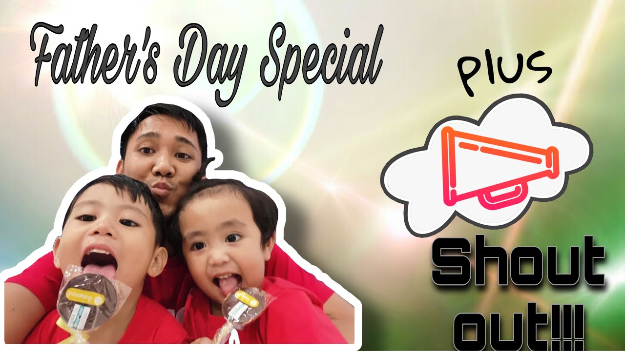 FATHER’S DAY SPECIAL + SHOUT OUT - YouTube