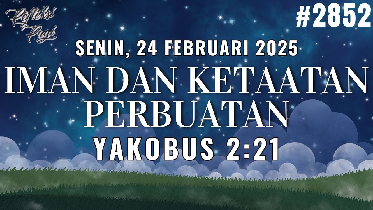 Senin, 24 Februari 2025 | Iman dan Ketaatan Perbuatan (Yakobus 2:21) RP ...