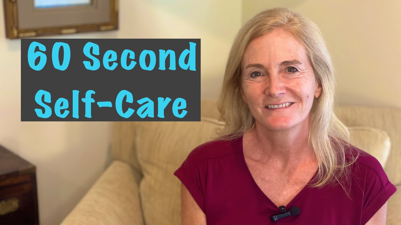 Self-care for the Caregiver: How to improve mental and physical wellbeing in 60 seconds - YouTube