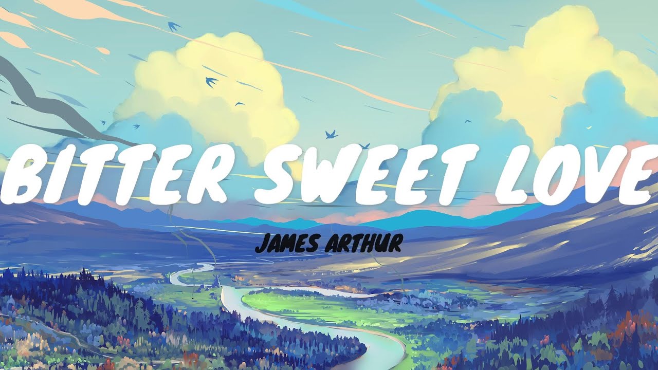 Bitter Sweet Love - James Arthur (wallpaper lyrics) - YouTube