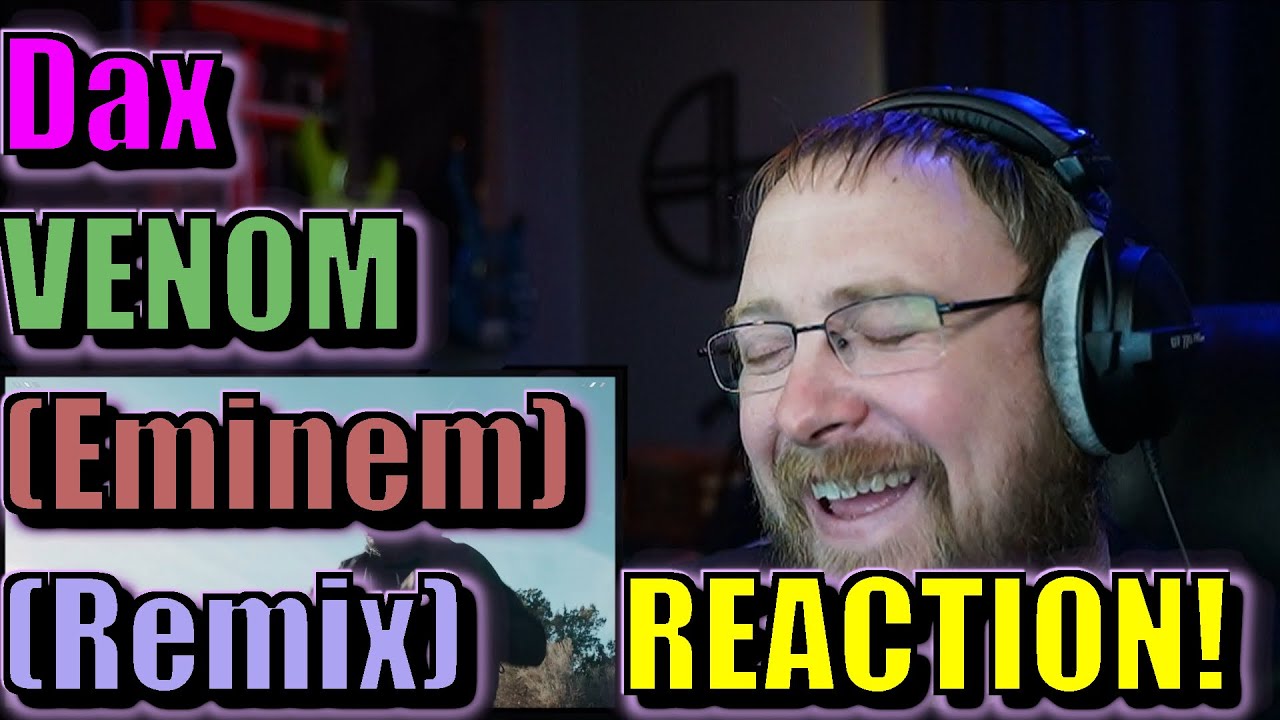 Dax - Eminem "VENOM" Remix [REACTION] - YouTube