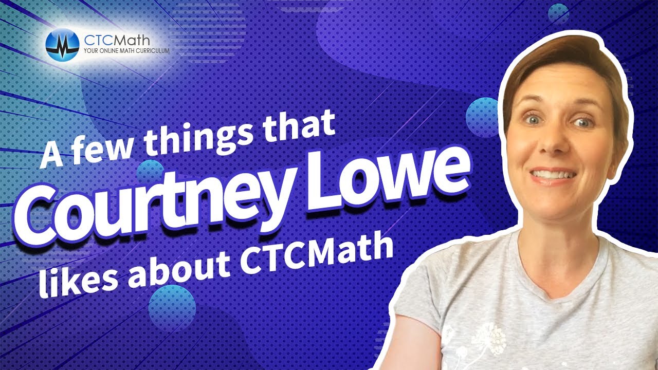 A few things that Courtney Lowe likes about CTCMath - YouTube