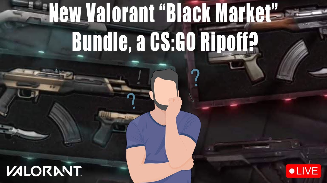 New Valorant “Black Market” Bundle, a CS:GO Ripoff? | #Steamer # ...