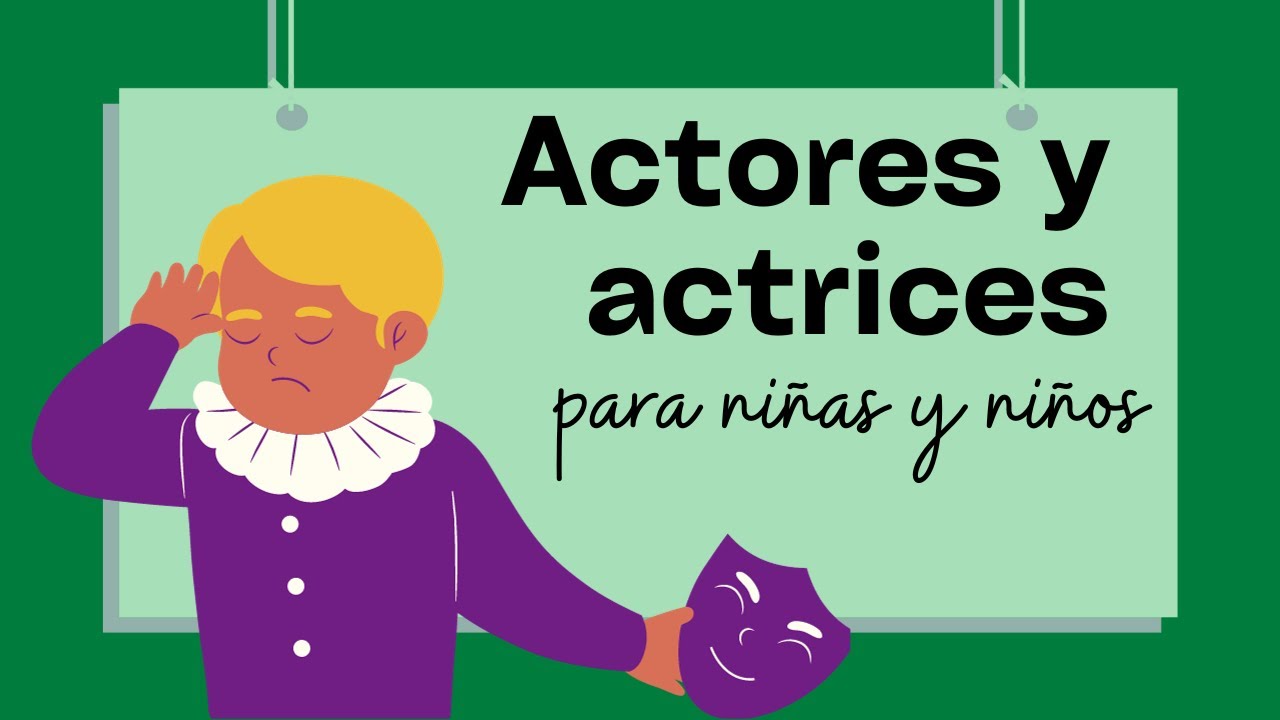 APRENDER sobre los ACTORES Y ACTRICES para NIÑOS Y NIÑAS - YouTube