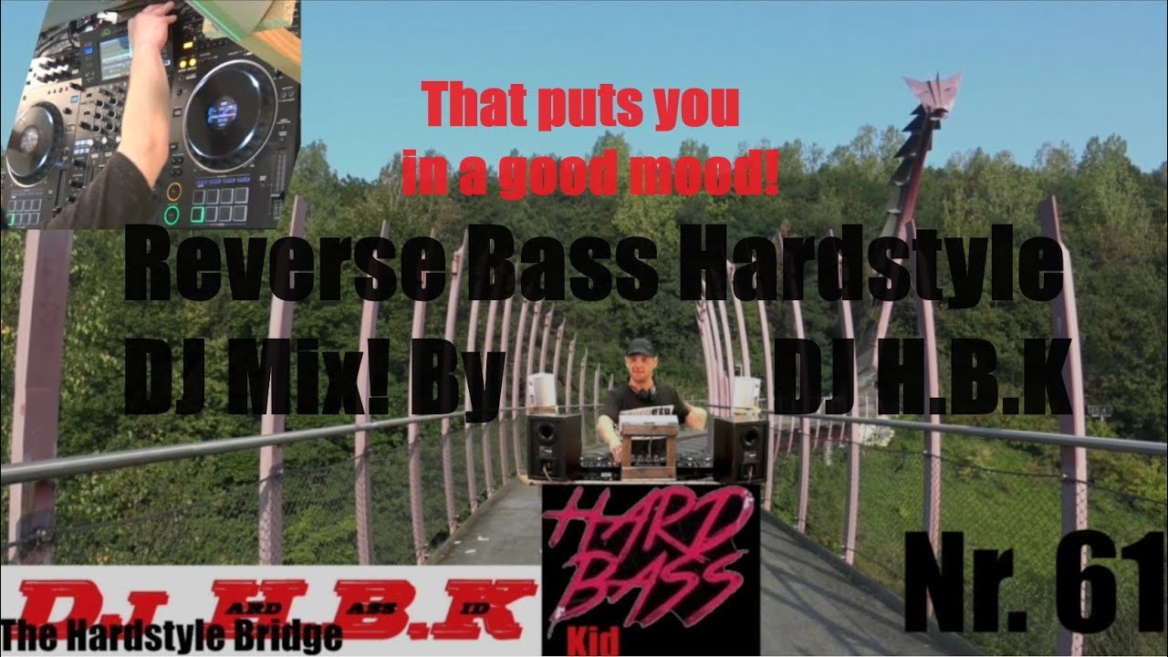 Reverse Bass Hardstyle . Mix Nr. 61. DJ H.B.K - The Hardstyle Bridge ...