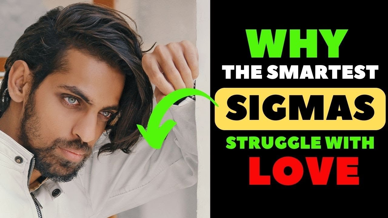 Why The Smartest Sigma Males Struggle With Love (The SAD Truth) - YouTube