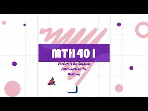 MTH401 Lecture#38 || Introduction to matrices || Important for shorts and MCQs - YouTube