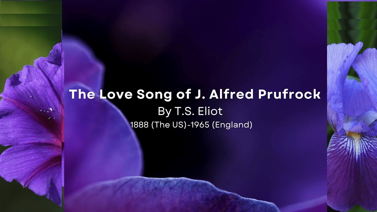 T.S. Eliot’s Love Song of J. Alfred Prufrock – reading and analysis by ...