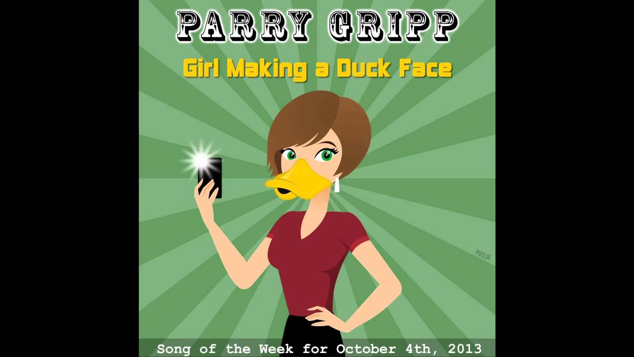 Parry Gripp - Girl Making A Duck Face - YouTube