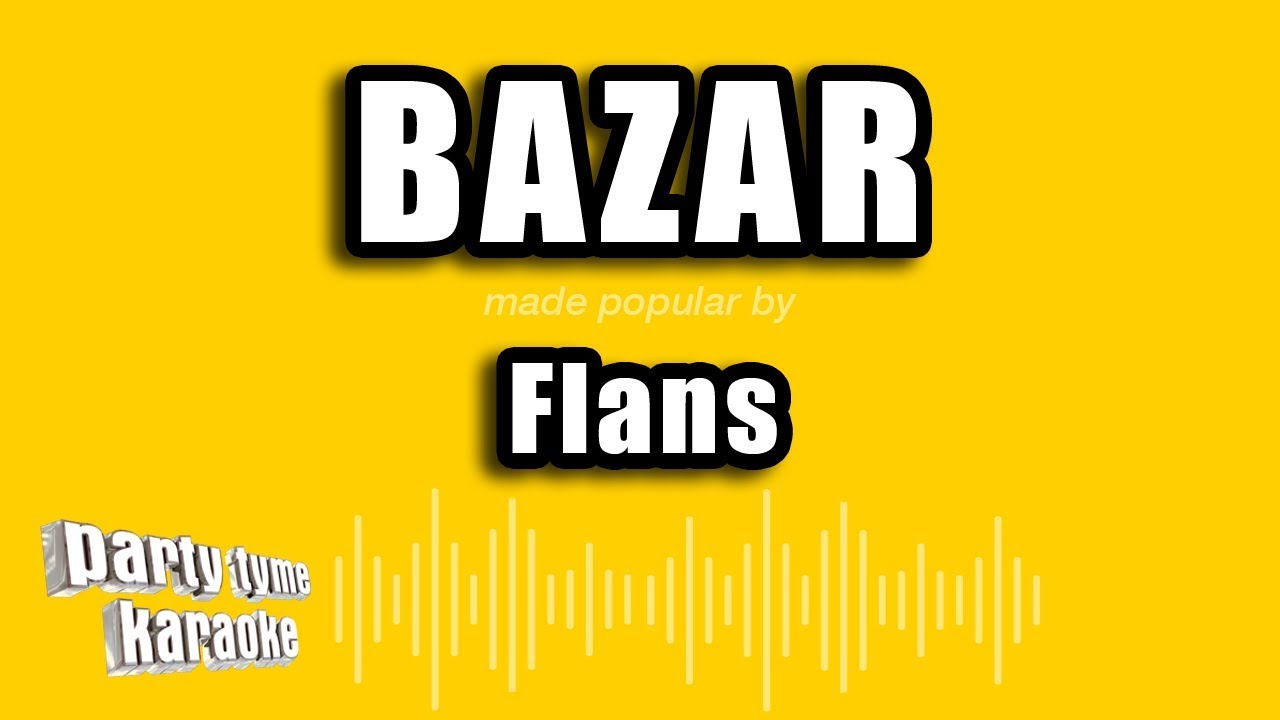 Flans - Bazar (Versión Karaoke) - YouTube