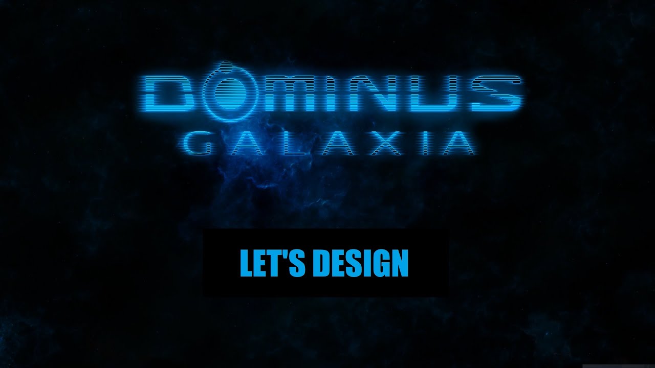 Let's Design in Dominus Galaxia v0.7 with Trifler: Part 3 - YouTube
