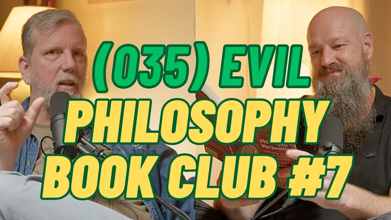 (035) Phil Phails @ Philosophy Book Club with Grant Potts #7: Evil - YouTube