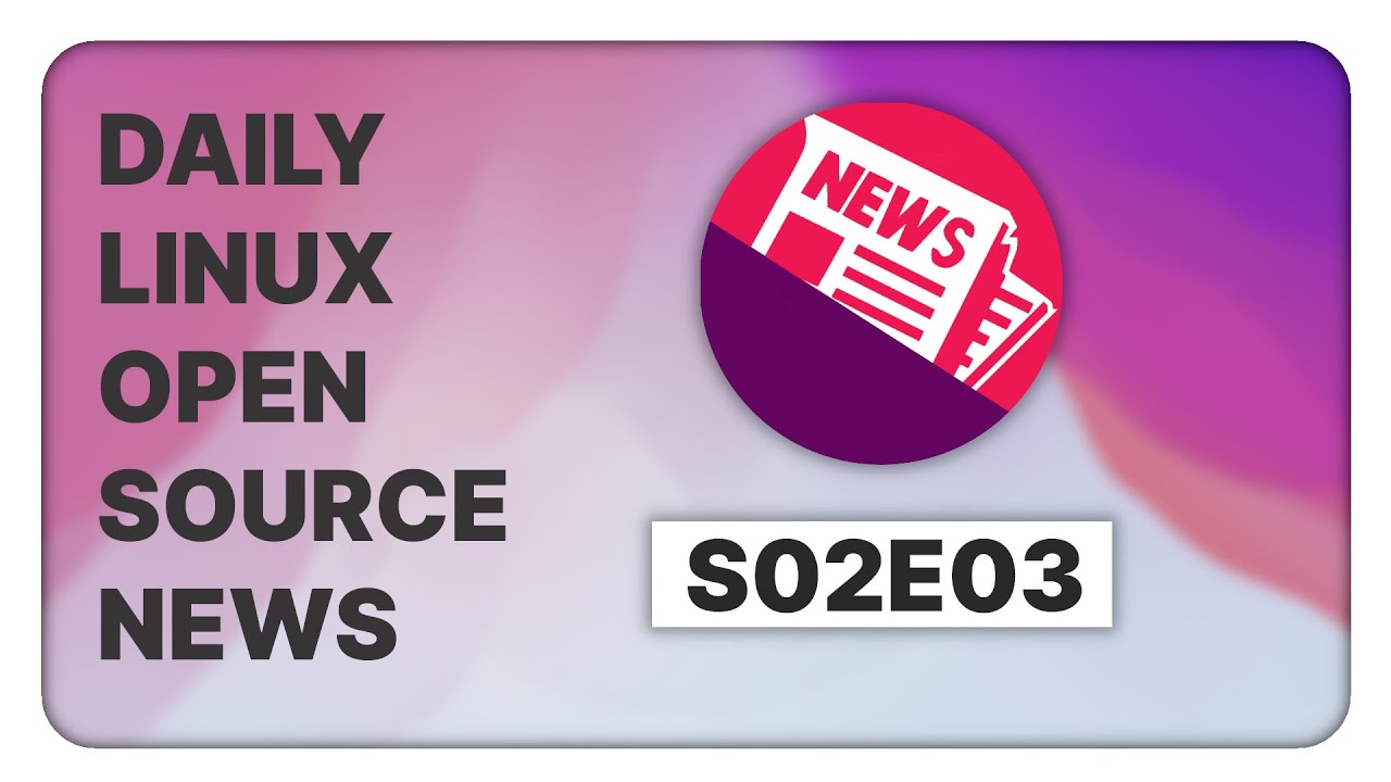 Daily Linux & Open Source News - S02E03 - SteamOS for everyone & AUR ...