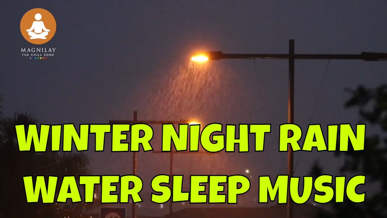 WINTER NIGHT RAIN WATER SLEEP MUSIC, BEST MAGNILAY ANXIETY RELIEF MUSIC ...