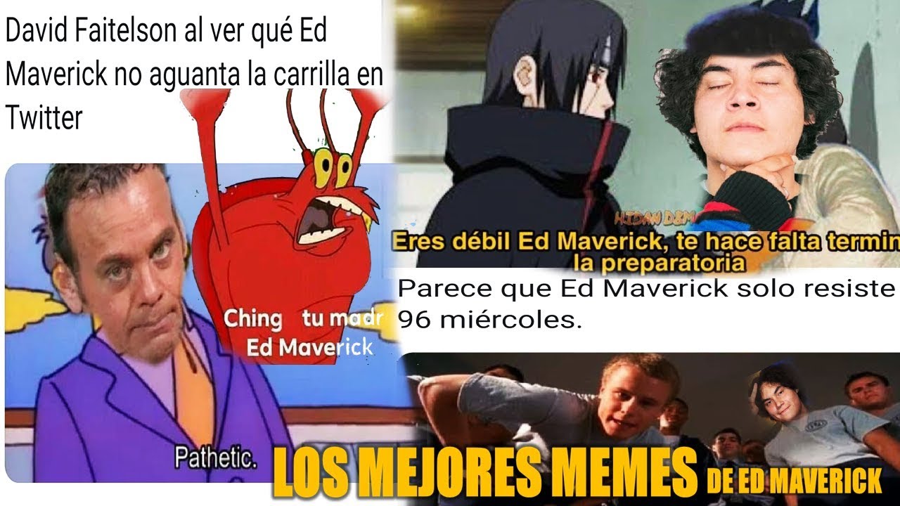 LOS MEJORES MEMES DE ED MAVERICK | MEMES DE ED MAVERICK | PARTE 1 - YouTube