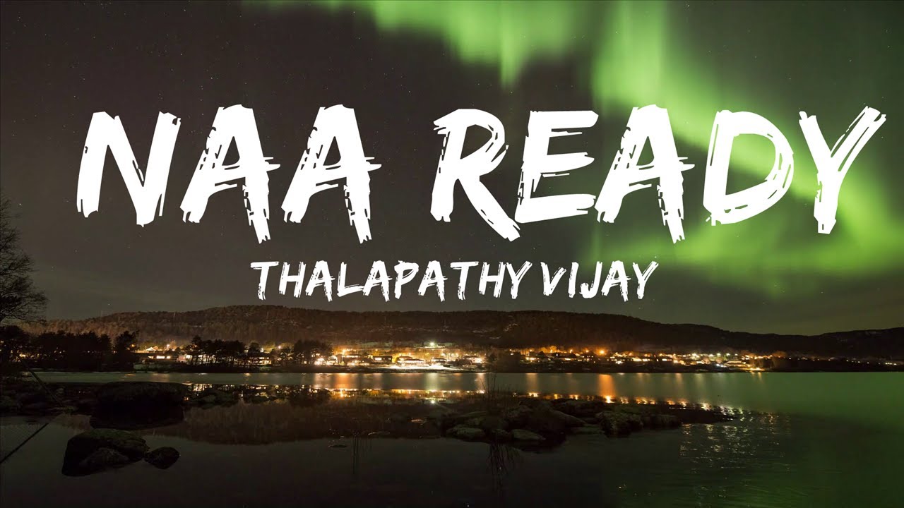 Thalapathy Vijay - Naa Ready (Lyrics) | LEO | 25 Min - YouTube