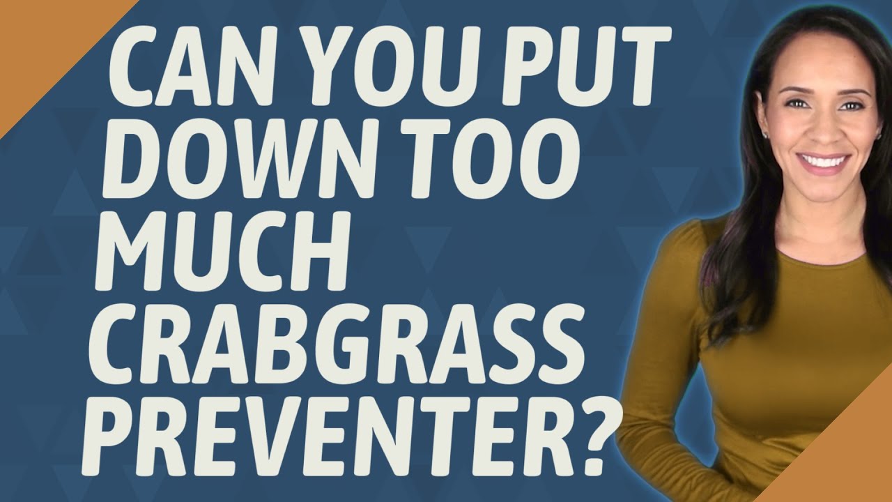 Can You Put Down Too Much Crabgrass Preventer YouTube can-you-put-down-too-much-crabgrass-preventer-youtube