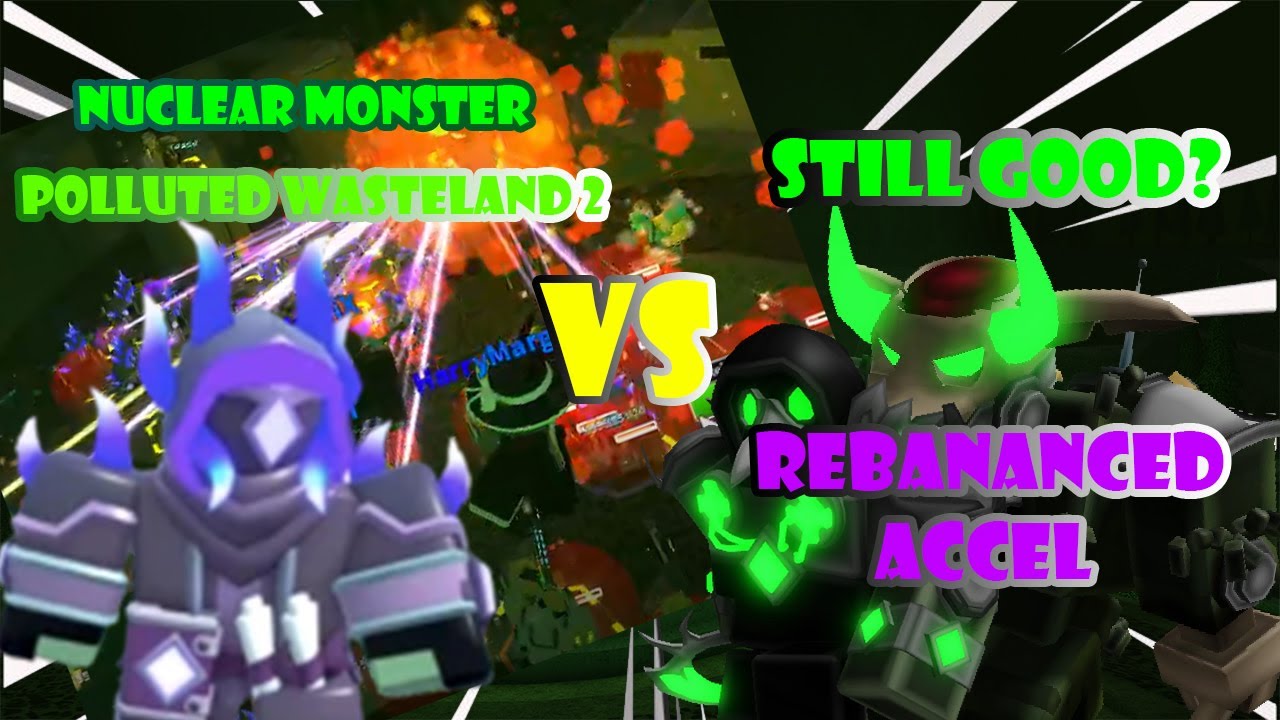 REBANANCED ACCEL VS NUCLEAR MONSTER | IT BETTER THAN BEFORE? | Roblox ...