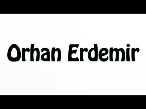 Learn How To Pronounce Orhan Erdemir