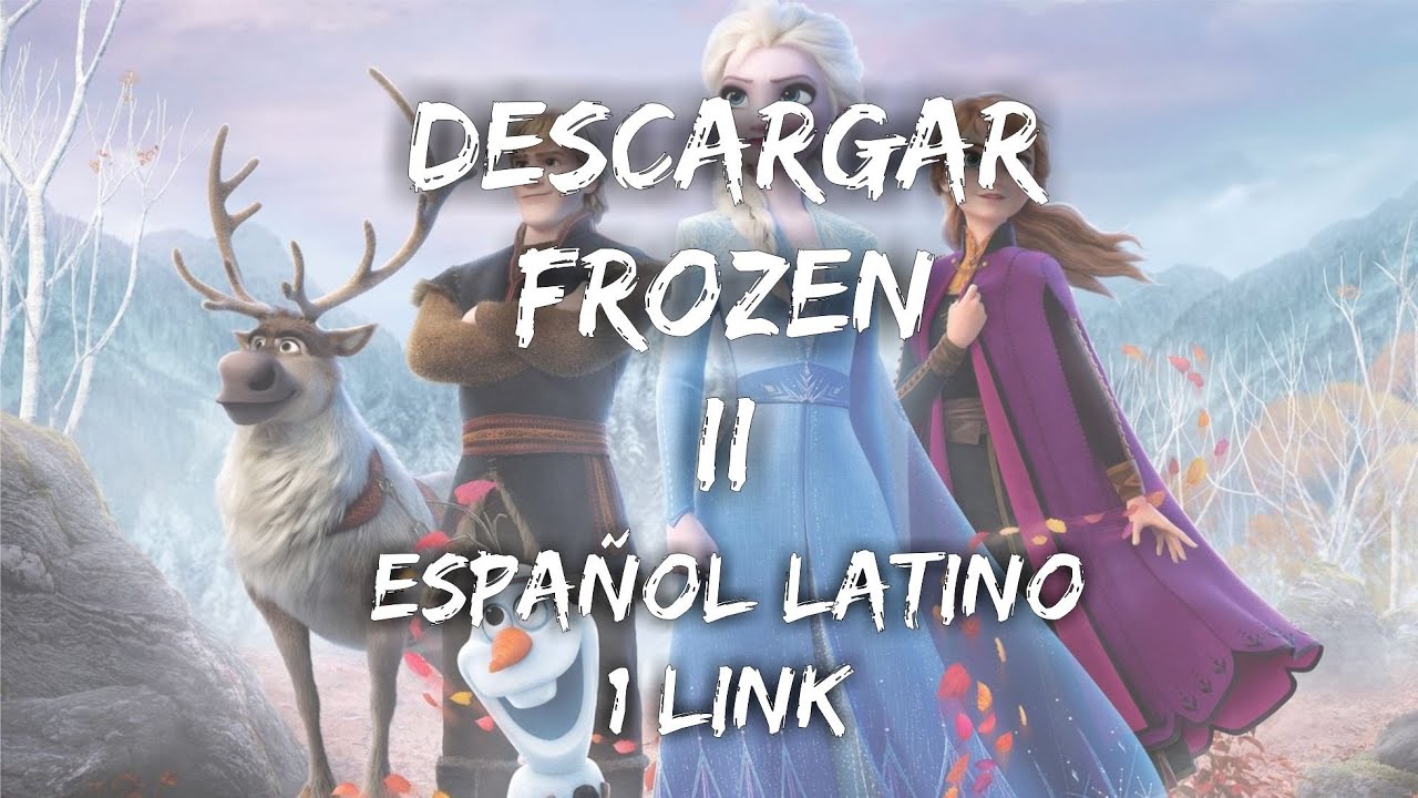 Descargar Frozen ll (Frozen 2) Español Latino Dvd 1 Link Actualizado ...