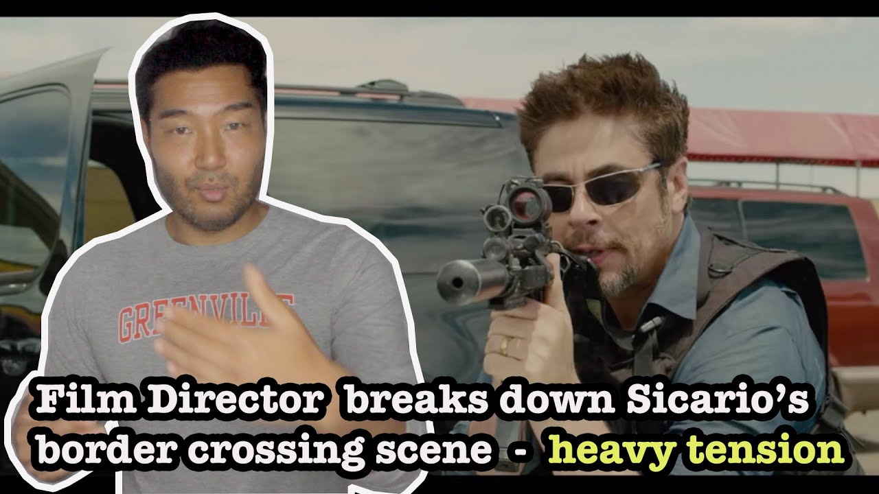 Film Director breaks down SICARIO's border crossing scene - YouTube