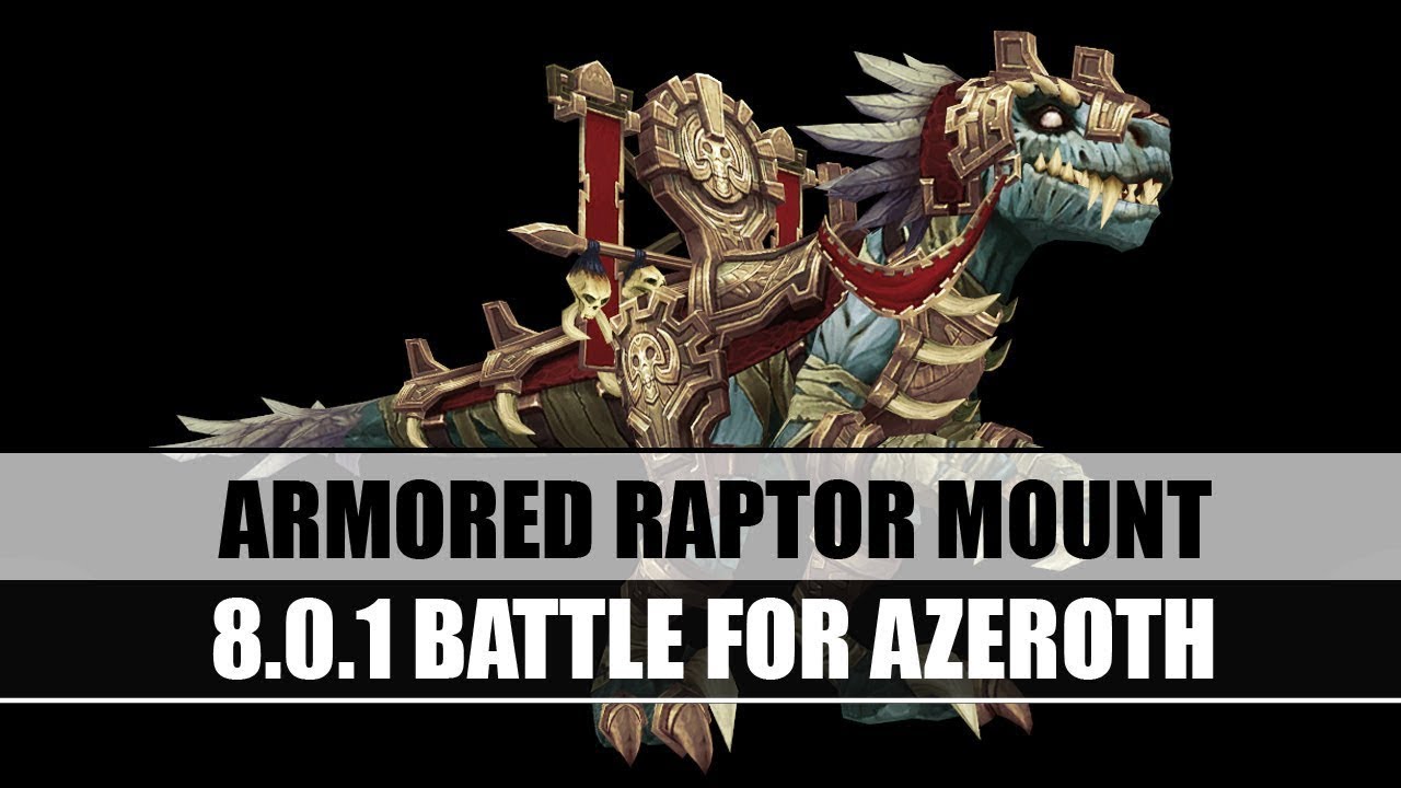 8.0.1 Battle for Azeroth. Armored Raptor Mount - YouTube