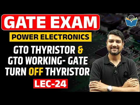 Lec 24 GTO Thyristor & GTO Working- Gate Turn off Thyristor in power ...