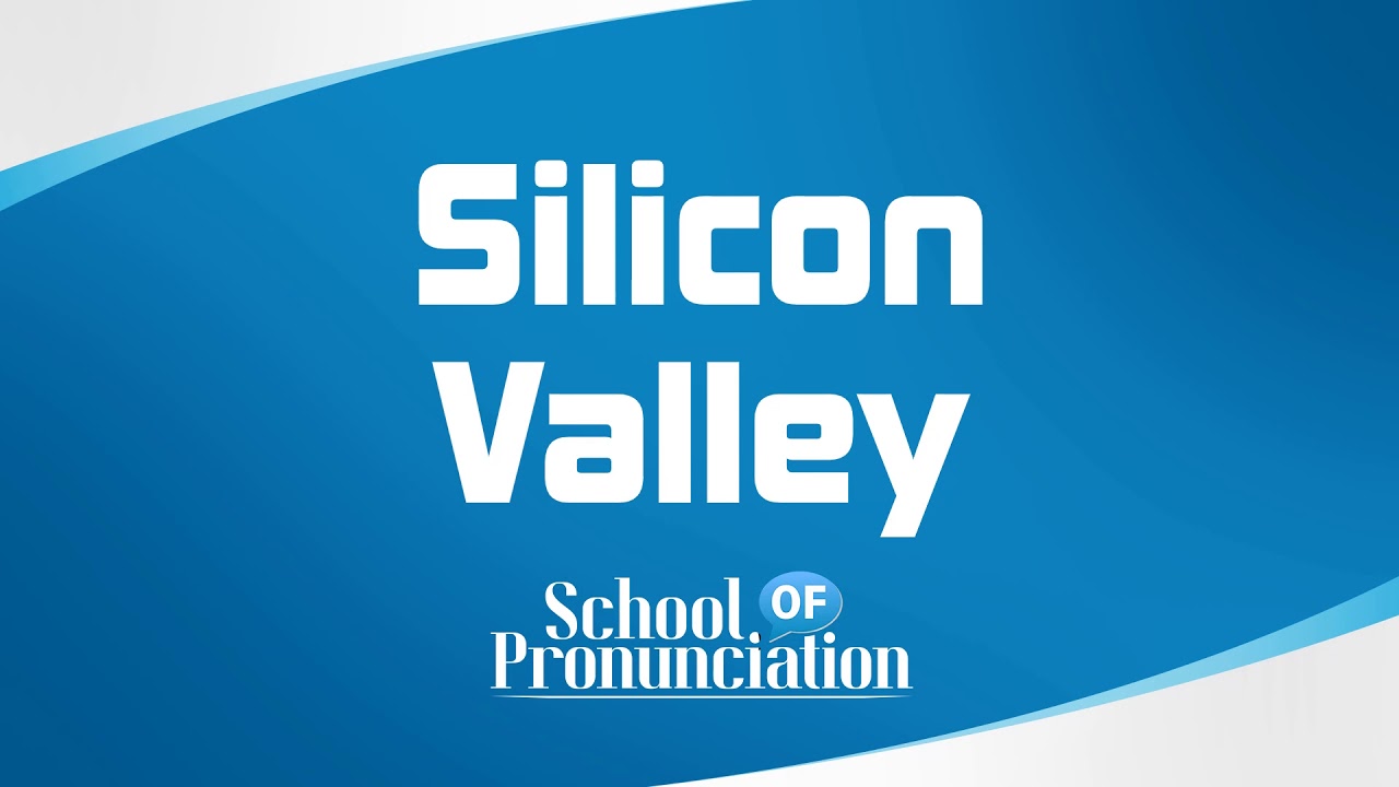 Learn How To Pronounce Silicon Valley - YouTube