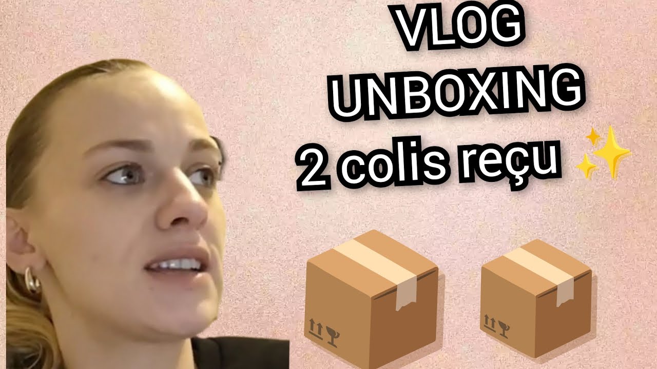 #vlog UNBOXING 2 COLIS reçu 📦 - YouTube