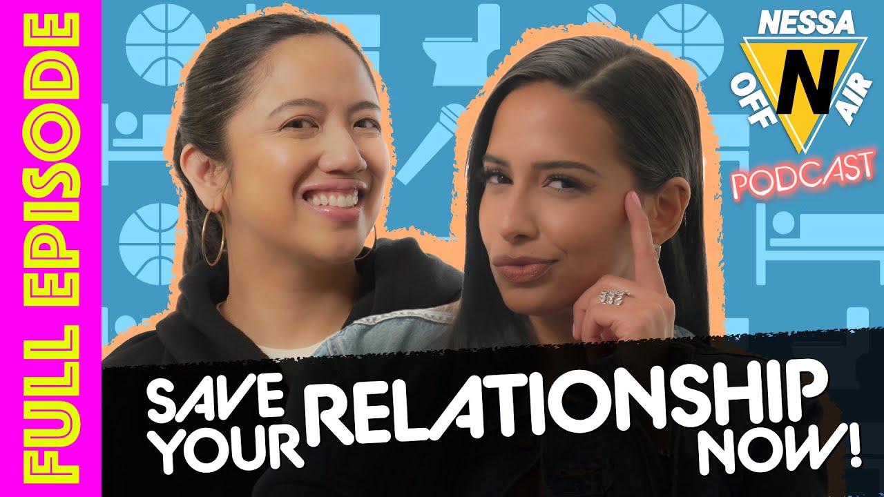 SAVE YOUR RELATIONSHIP, NOW! | Nessa Off Air Ep. 37 - YouTube