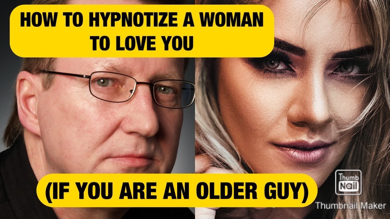 How To Hypnotize A Woman To Love You (If You Are An Older Guy) - YouTube