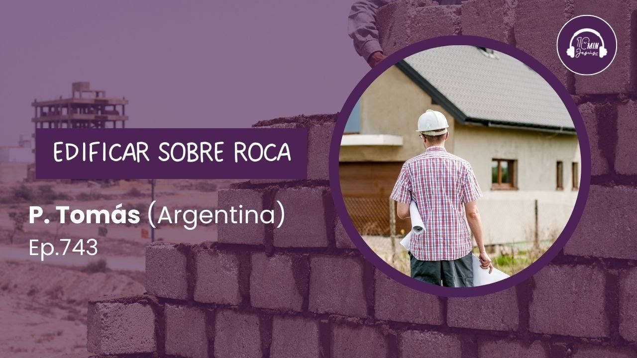 743 | Edificar sobre roca | 10 minutos con Jesús América Latina (7-12-23) - YouTube