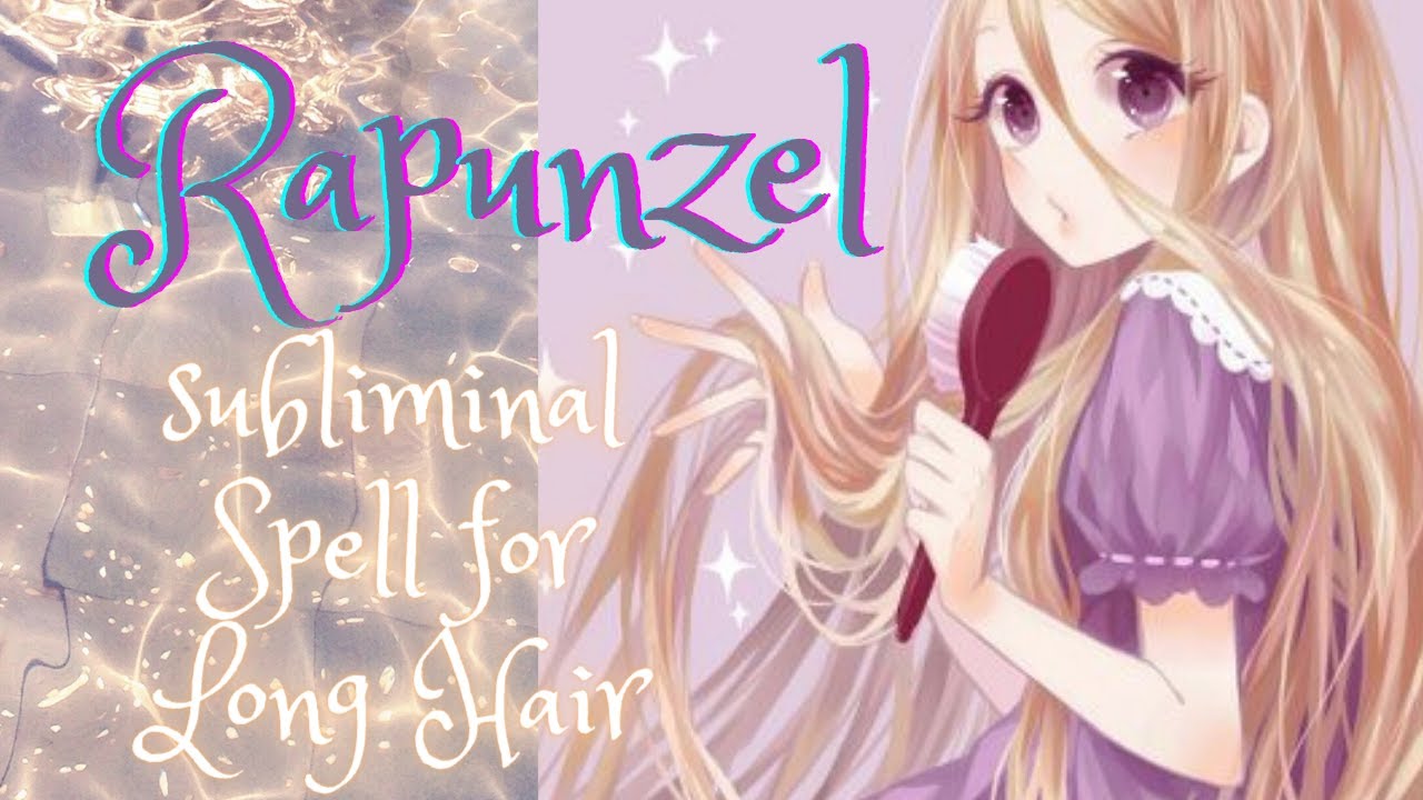 𝓡𝓐𝓟𝓤𝓝𝓩𝓔𝓛 *MAGIC* Get Long Hair Subliminal Spell (Eng/Esp) - YouTube