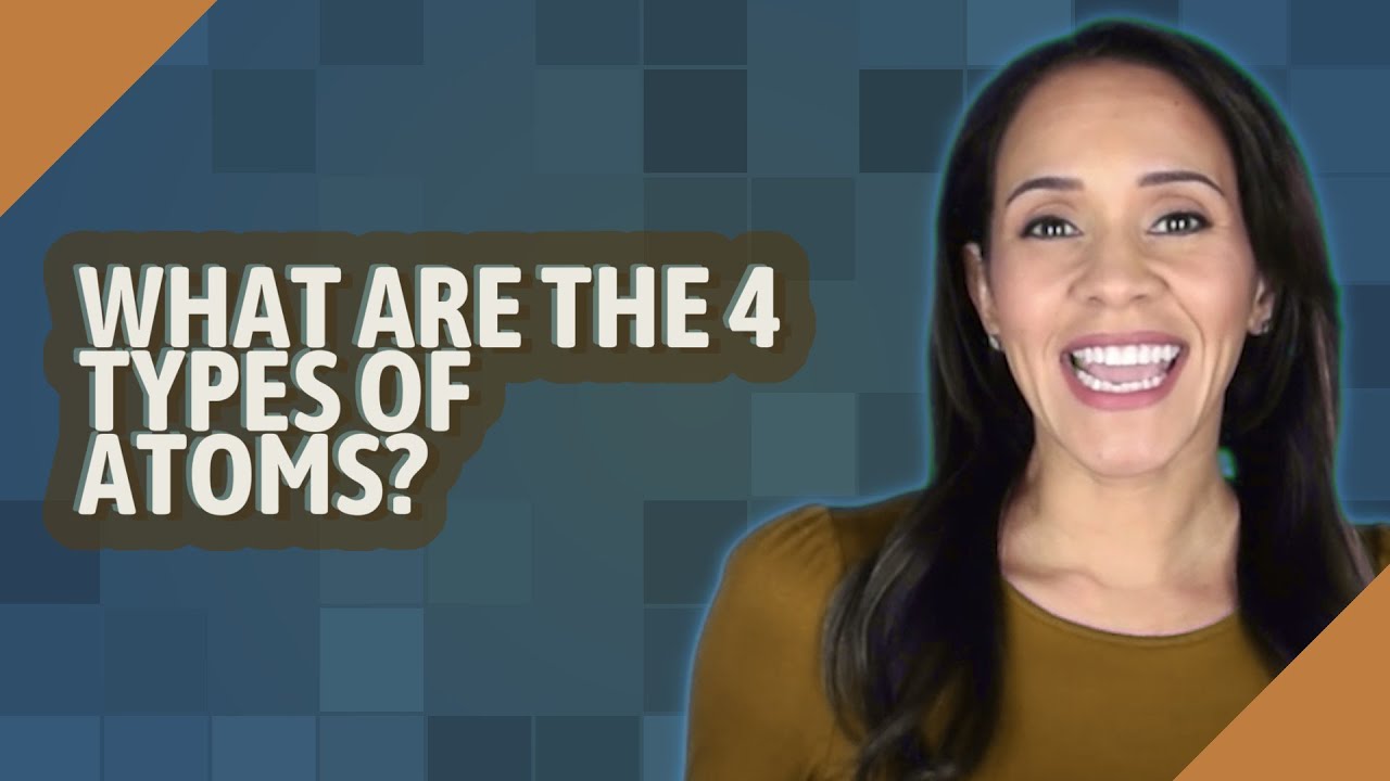 What are the 4 types of atoms? - YouTube