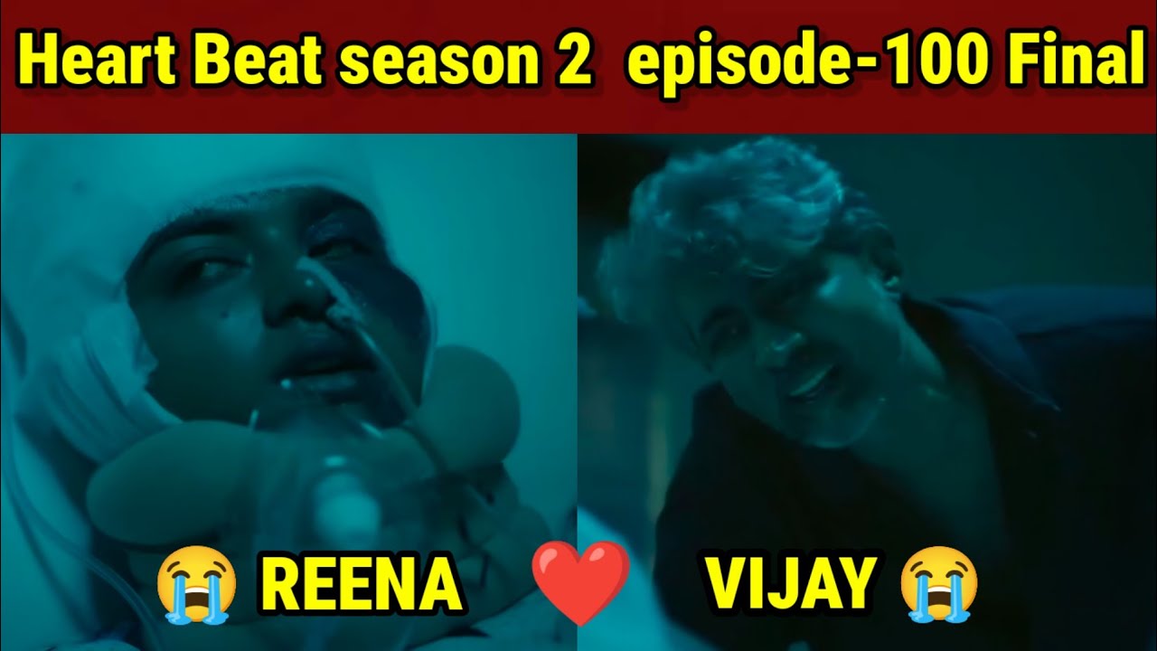 ️Heart Beat season 2 || Episode -100 || Final Review..!!? 😭 Reena ️ ...