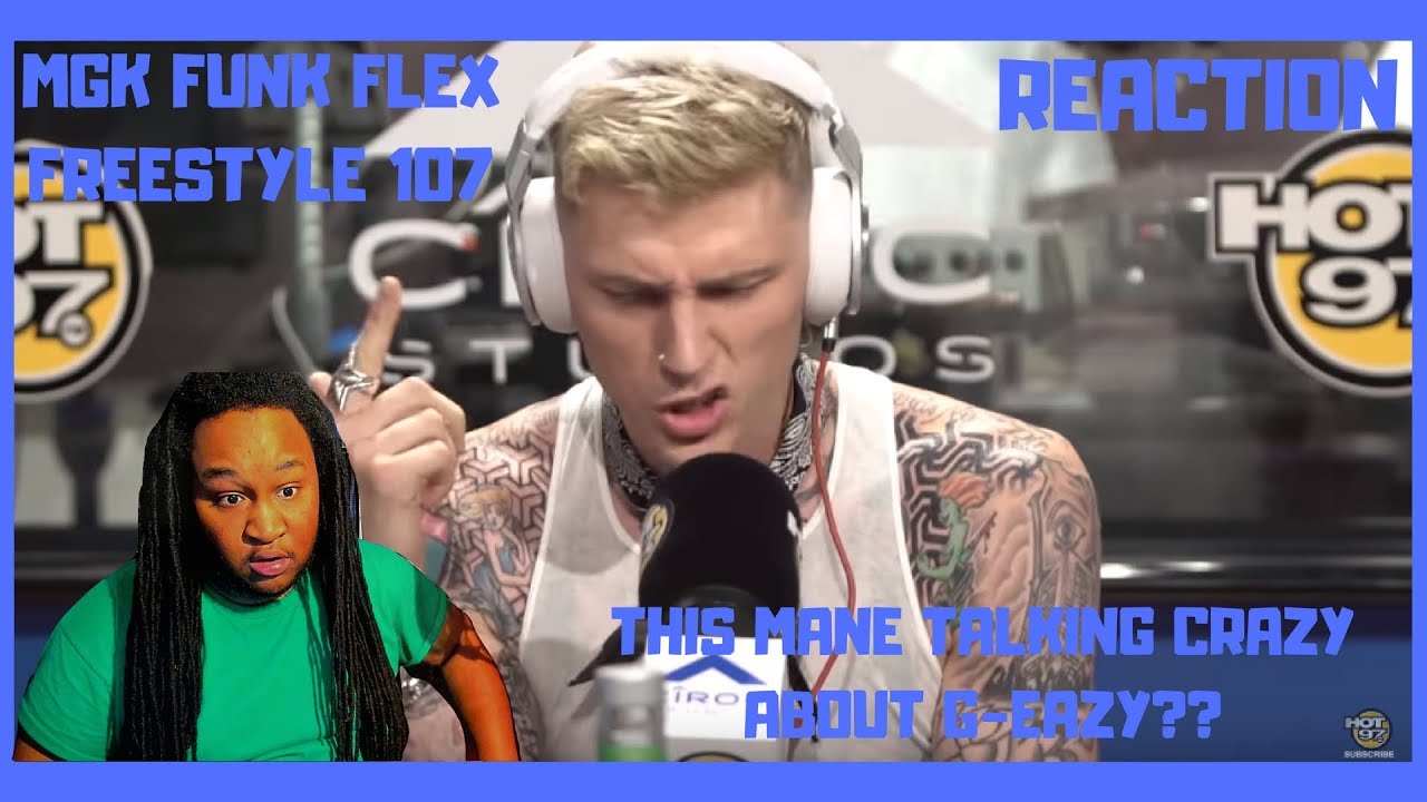 Machine Gun Kelly | Funk Flex | #Freestyle107 (REACTION) | SHOTS AT G ...