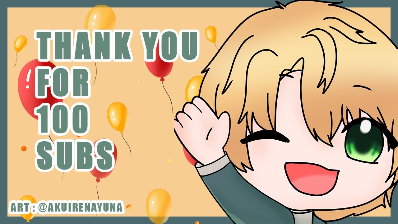 【CELEBRATE】Thank You For 100 Subs, I Love You All ! - YouTube