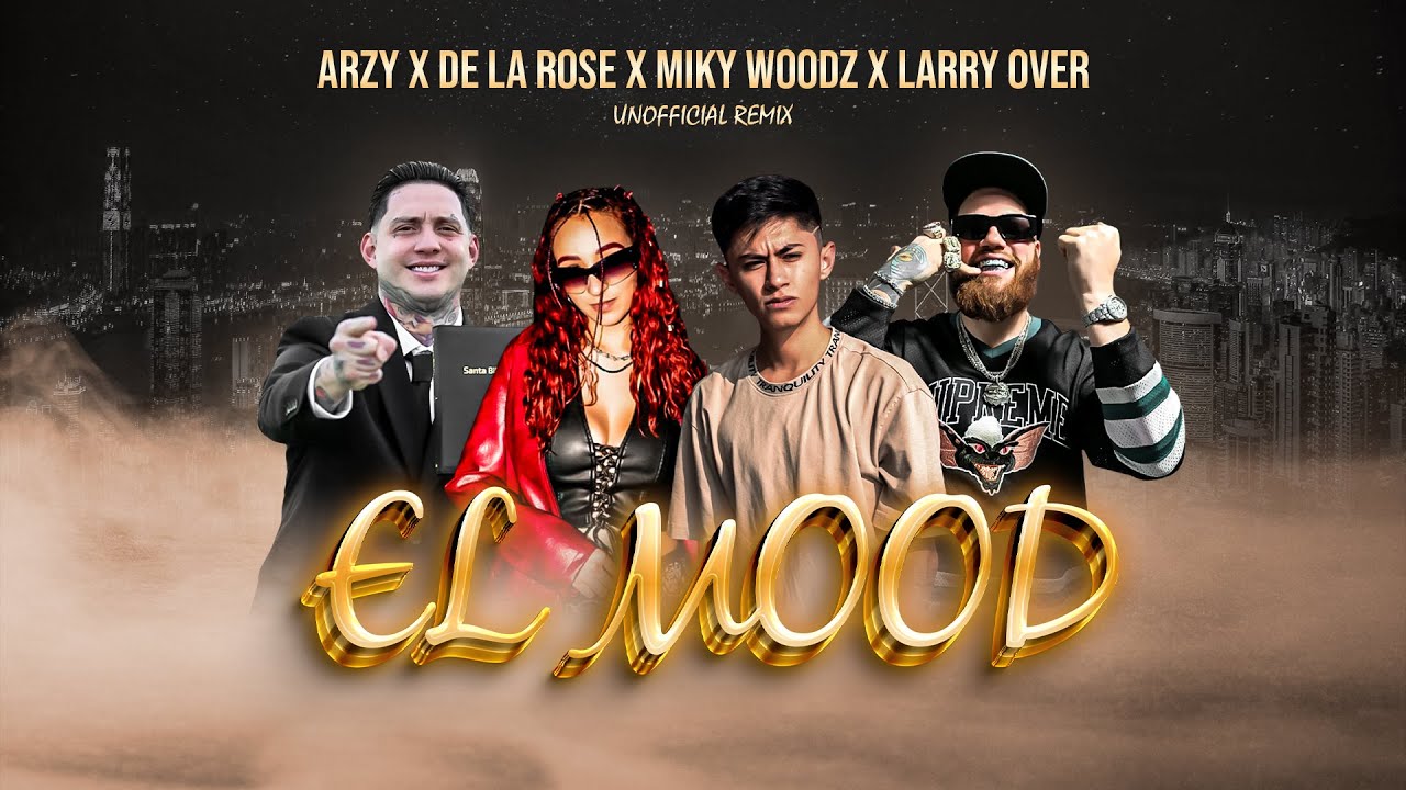 De La Rose, Arzy, Miky Woodz, Lary Over - El Mood Remix (Unofficial Version) - YouTube