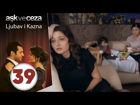 Ljubav i Kazna - Epizoda 39 (Aşk ve Ceza 39. Bölüm)