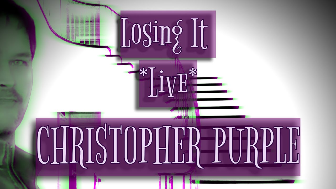 Christopher Purple Losing It (Live) - YouTube