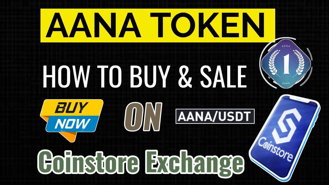 Aana Token - How to Buy & Sale On Coinstore Exchange|| AANA/USDT ...