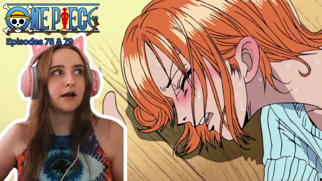 Nami on Her Death Bed?? | One Piece Episodes 78 & 79 Reaction - YouTube