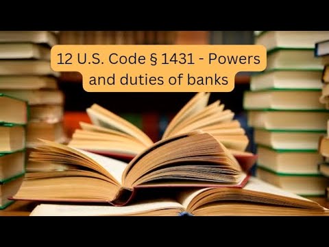 12 U.S Code §1431- Powers and Duties of Banks - YouTube