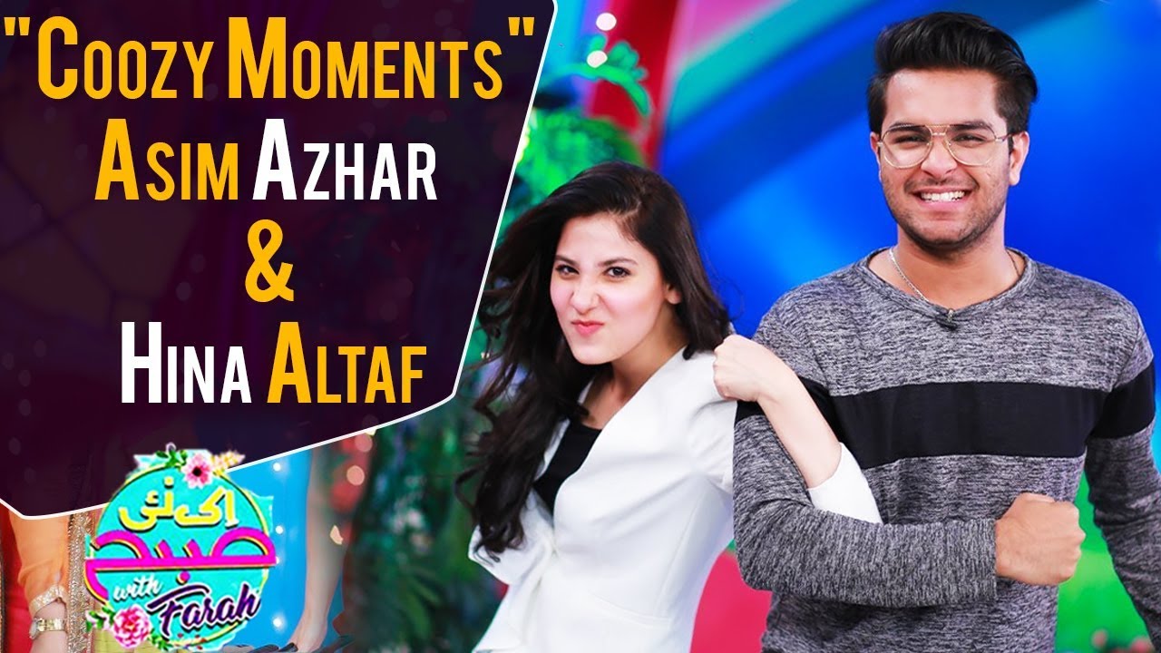 Asim Azhar & Hina Altaf Special | Ek Nayee Subah With Farah - 19 ...