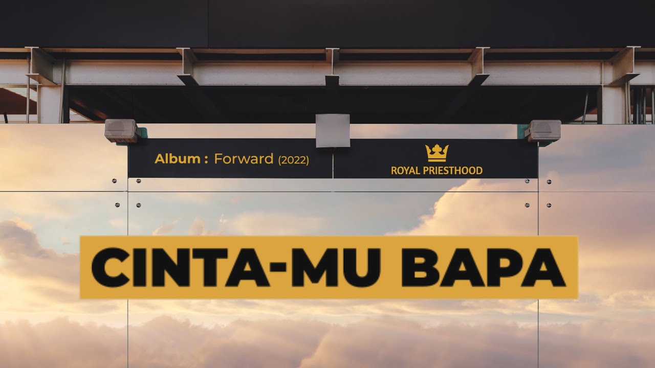 Cinta-Mu Bapa - Royal Priesthood (lyric video) - YouTube