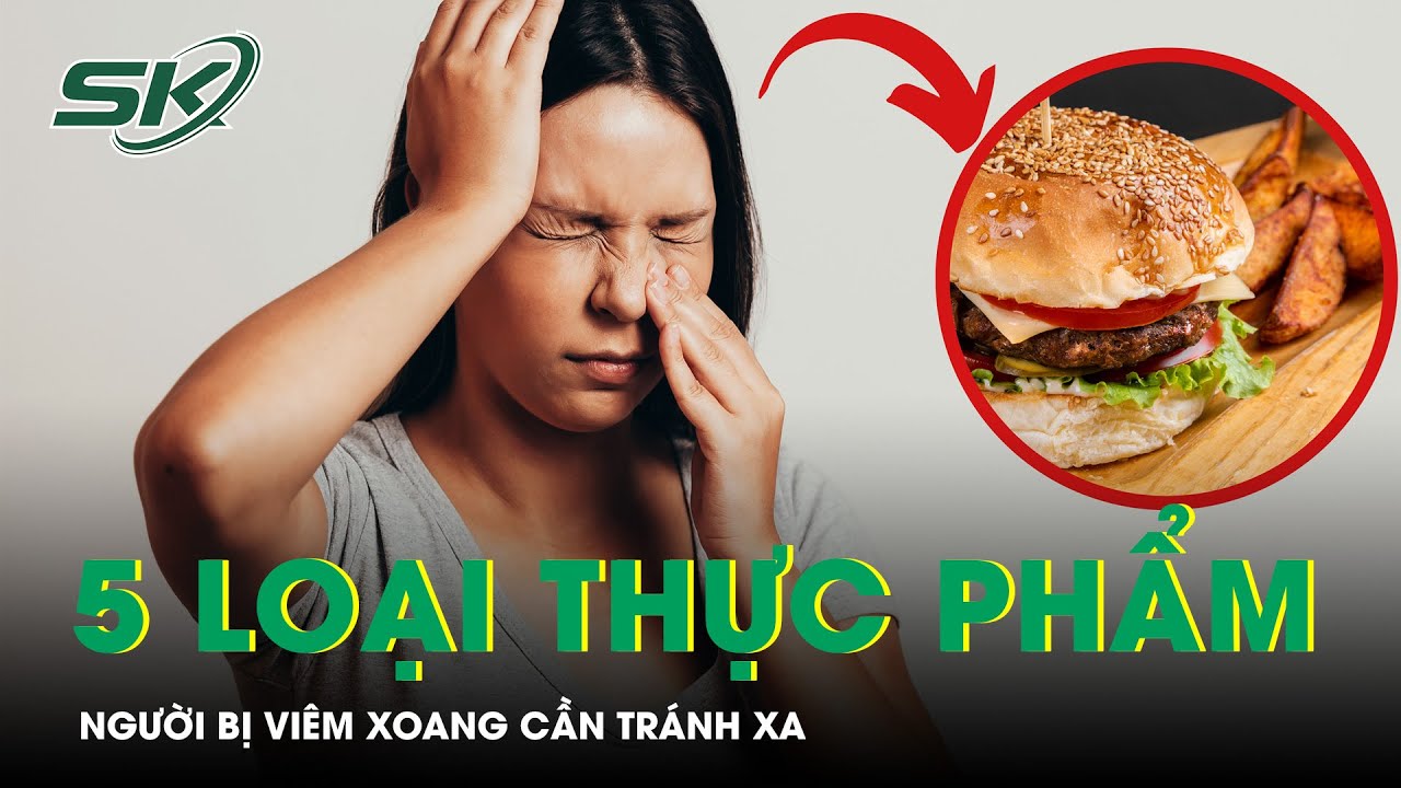 5 Loại Thực Phẩm Người Bị Viêm Xoang Cần Tránh Xa | SKĐS - YouTube