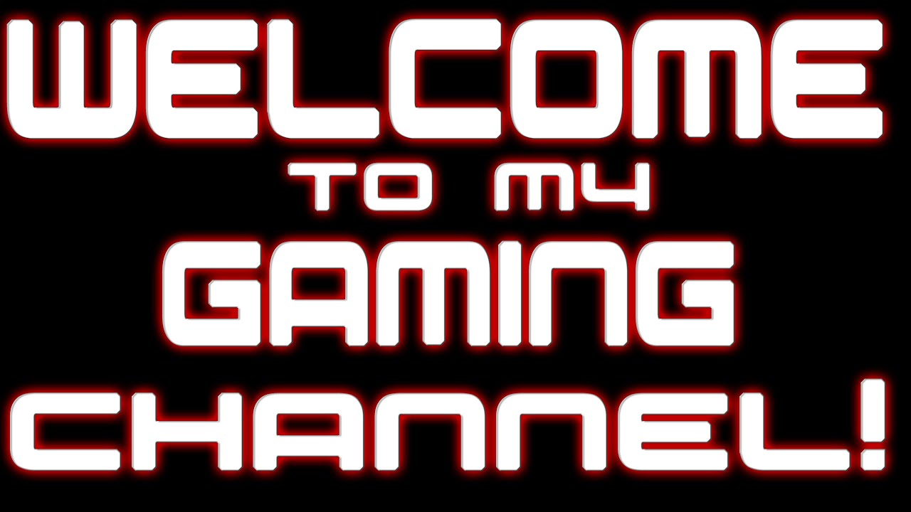 Welcome To My Gaming Channel! || My Channel - YouTube