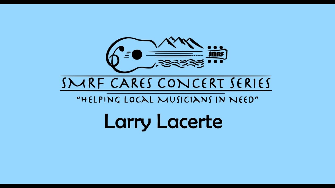 SMRF Cares Concert Series 2021 - Larry Lacerte - YouTube