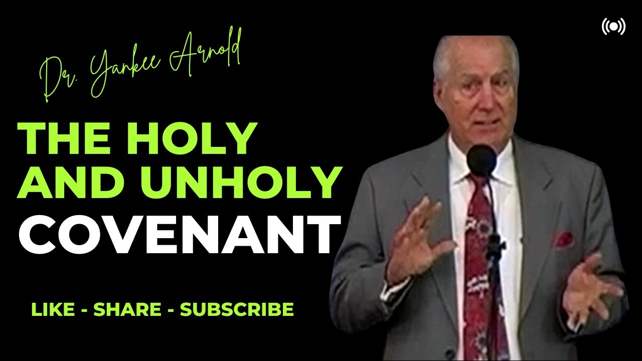 The Holy and The Unholy Covenant | Dr. Ralph Yankee Arnold | - YouTube